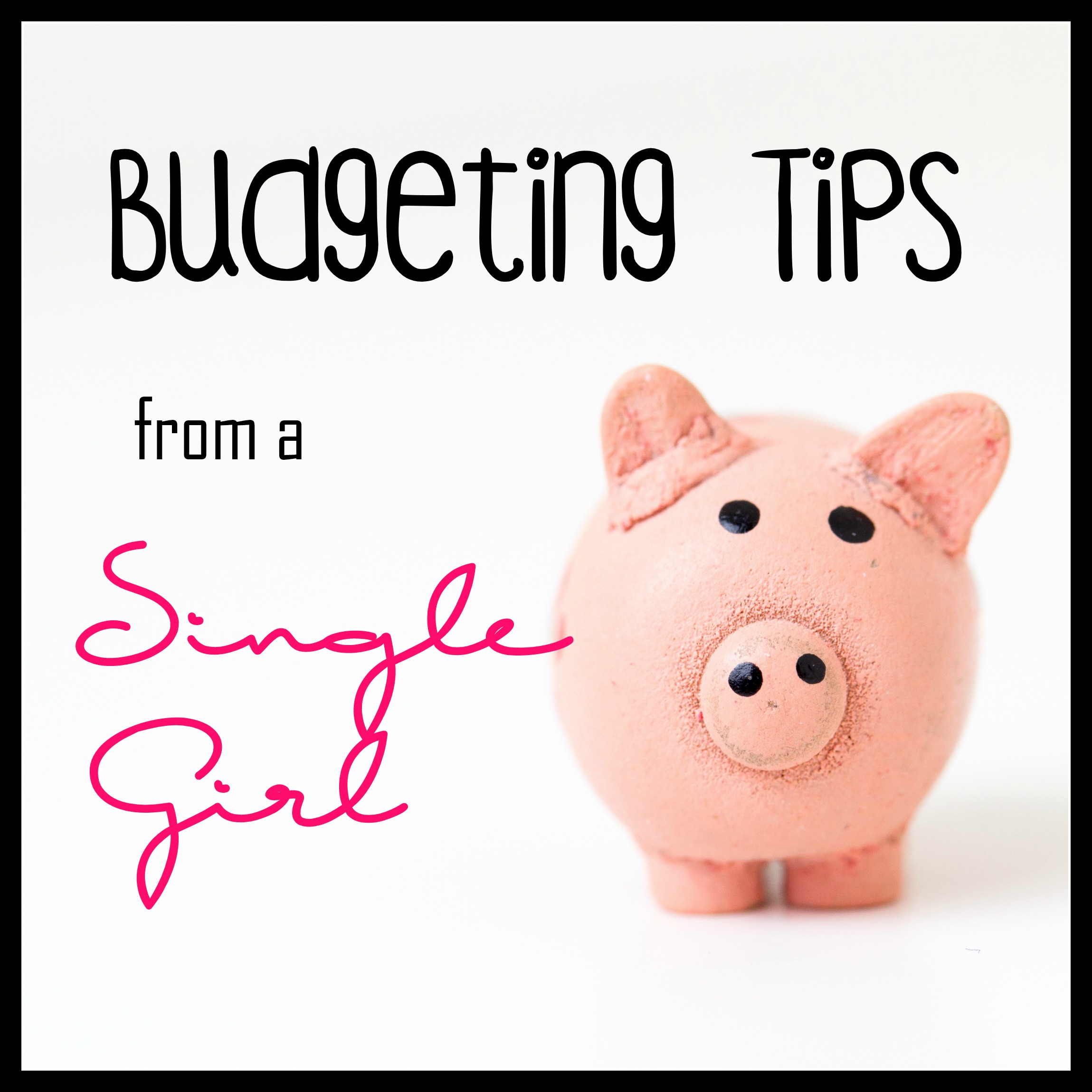 Budgeting Tips from a Single Girl - Miss Everchanging